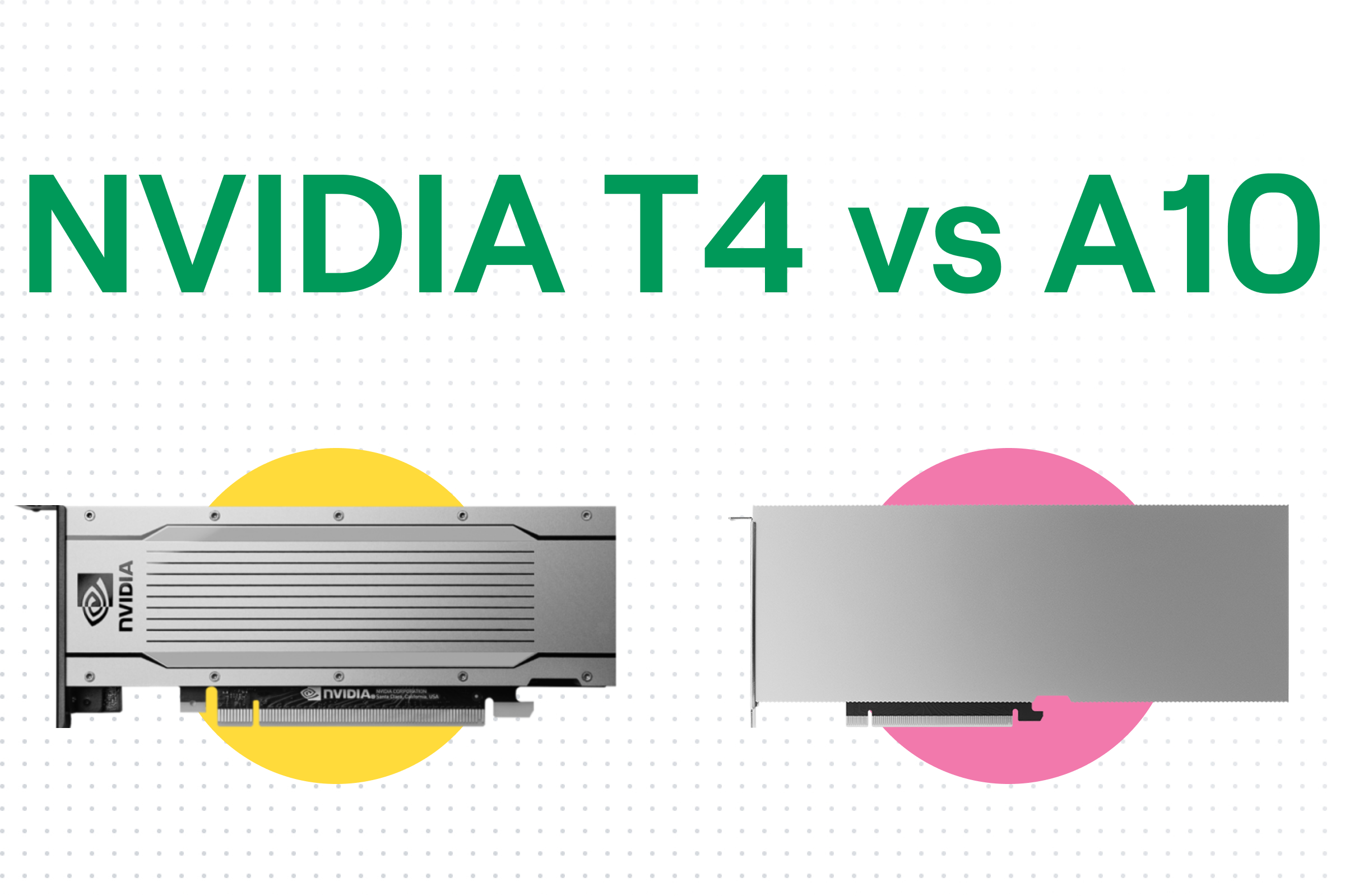 Comparing NVIDIA GPUs For AI T4 Vs A10 Baseten Comparing NVIDIA GPUs For AI T4 Vs A10 Baseten